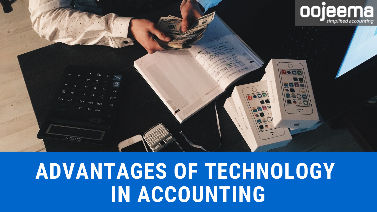 3 Underappreciated Advantages Of Technology In Accounting - Oojeema